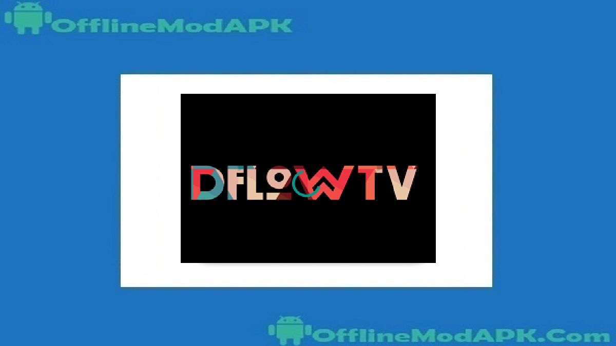 DFlowTV Apk 2023 Free Download For Android | OfflineModAPK