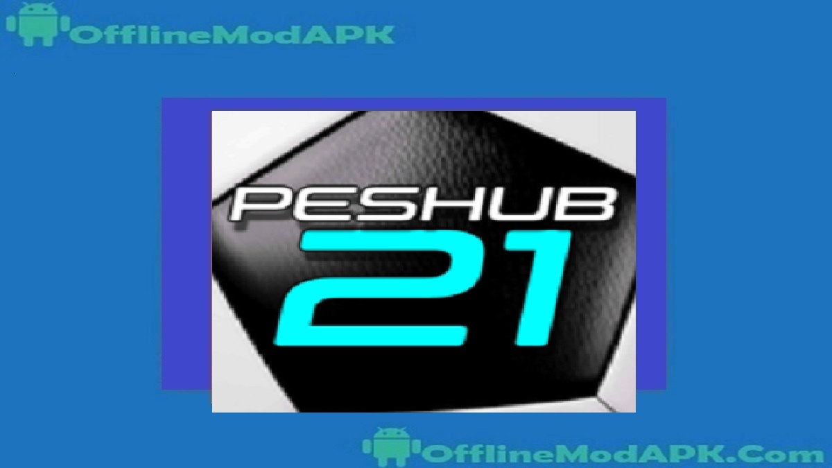 PESHUB 21 Apk For Android [Updated Features] | OfflineModAPK
