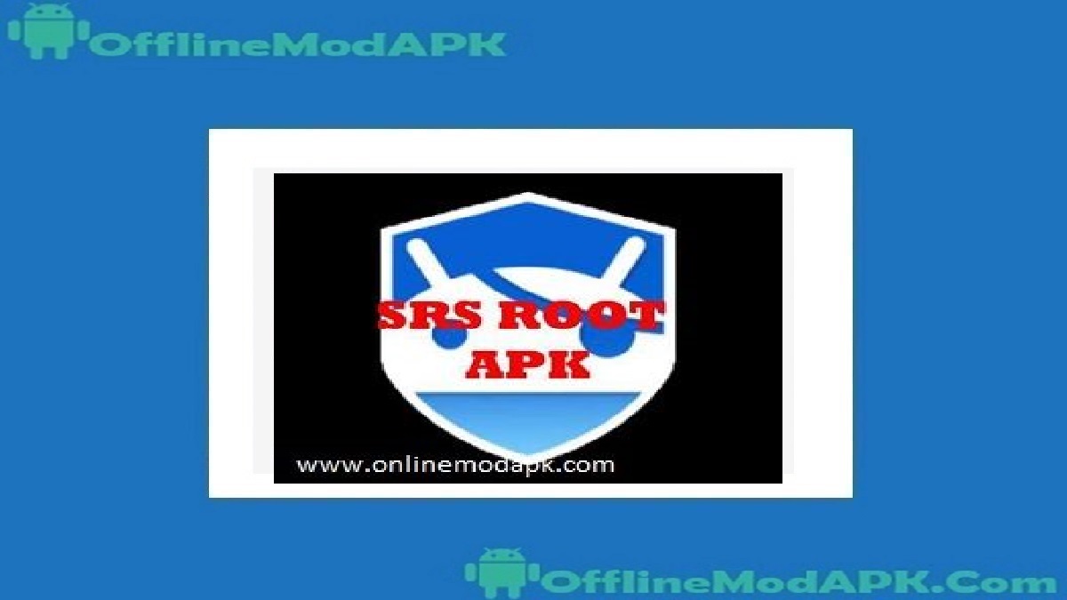 SRSRoot Apk For Android [2023 Updated Tool] | OfflineModAPK