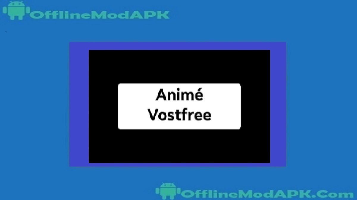 VostFree Apk For Android [Updated 2023] | OfflineModAPK